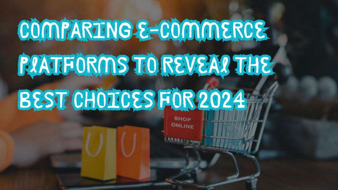 Comparing E-Commerce Platforms to Reveal the Best Choices for 2024 - Avada Digital Agency